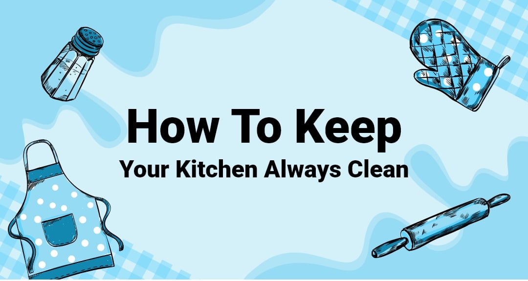 How To Keep Your Kitchen Always Clean | Blog