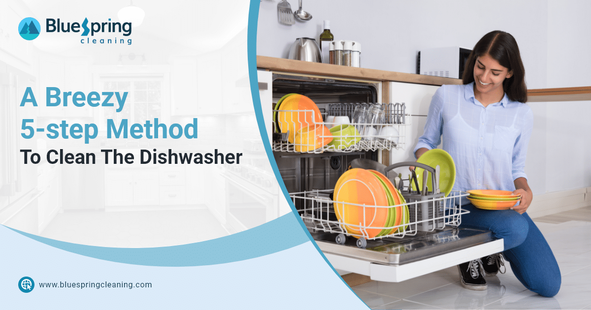 A Breezy 5-step Method To Clean The Dishwasher | Blog
