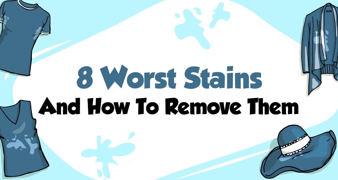 8 Worst Stains And How To Remove Them | Blog